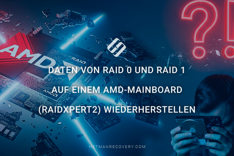 Wiederherstellung von Daten aus RAID 0 und RAID 1 auf einem AMD-Mainboard (RAIDXpert2)