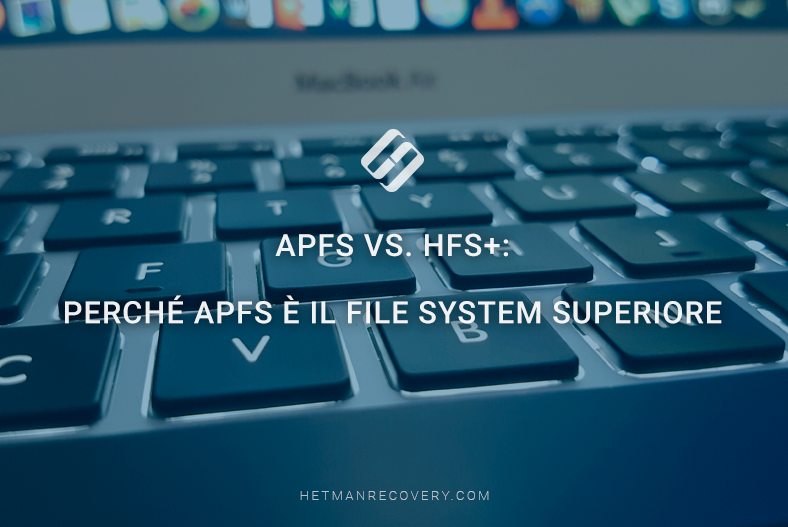 APFS vs HFS+: Perché APFS è il file system superiore